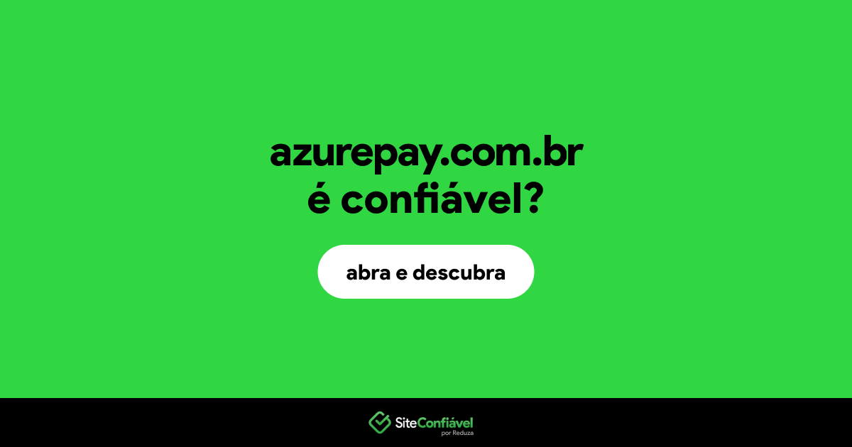Azurepay.com.br é confiável? Azurepay é segura? | Site Confiável