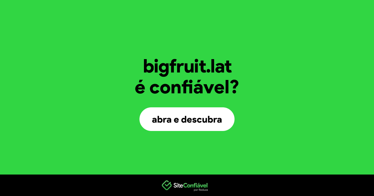 Bigfruit.lat é confiável? Bigfruit é segura? | Site Confiável
