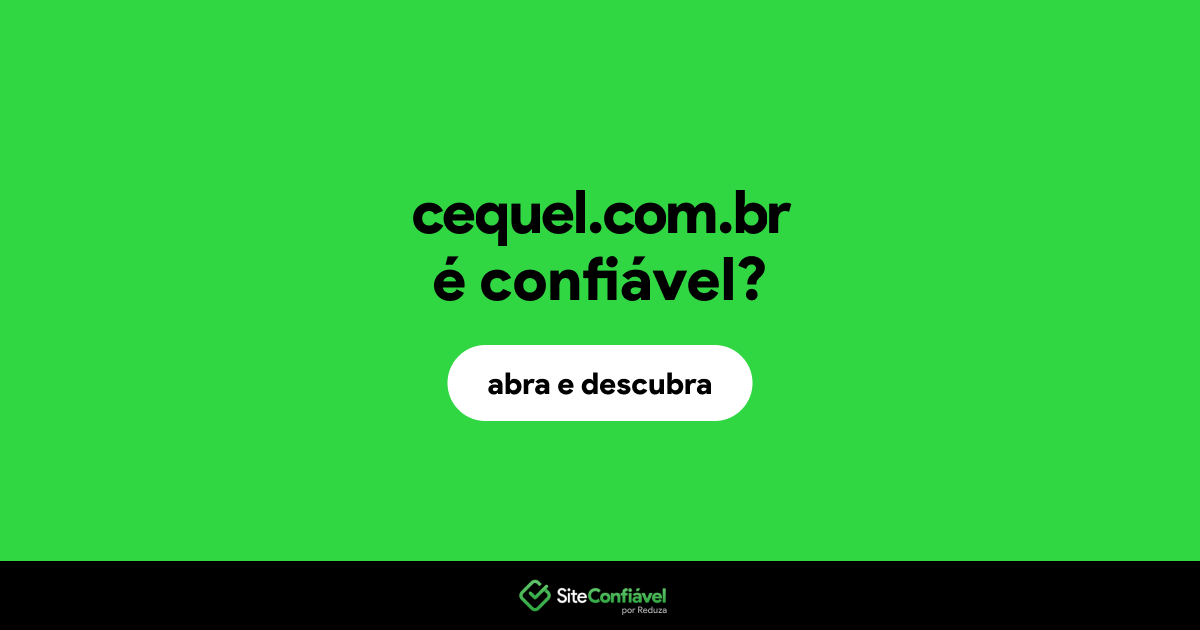 Cequel.com.br é confiável? Cequel é segura? | Site Confiável