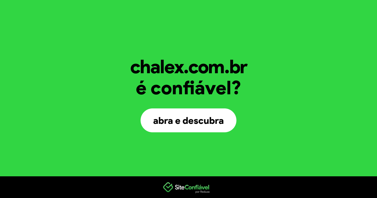 Chalex.com.br é confiável? Chalex é segura? | Site Confiável