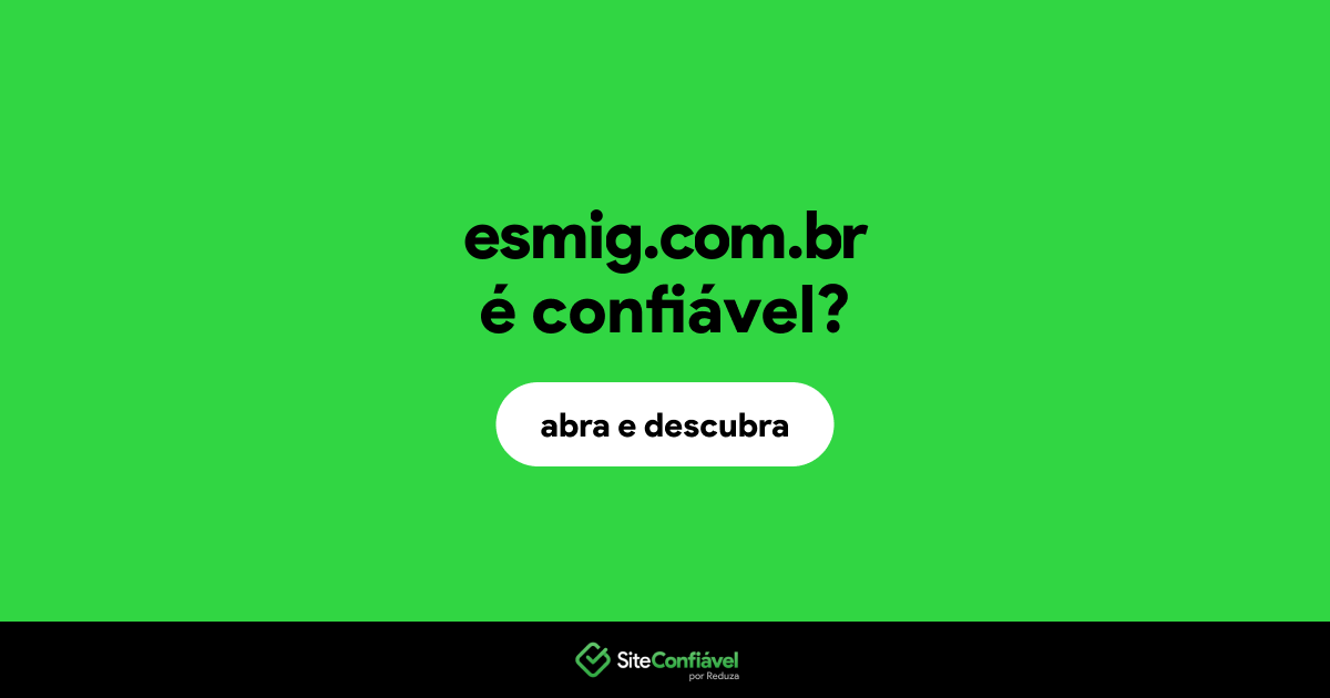 Esmig.com.br é confiável? Esmig é segura? | Site Confiável