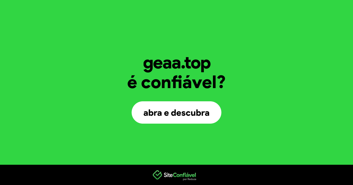 Geaa.top é confiável? Geaa é segura? | Site Confiável