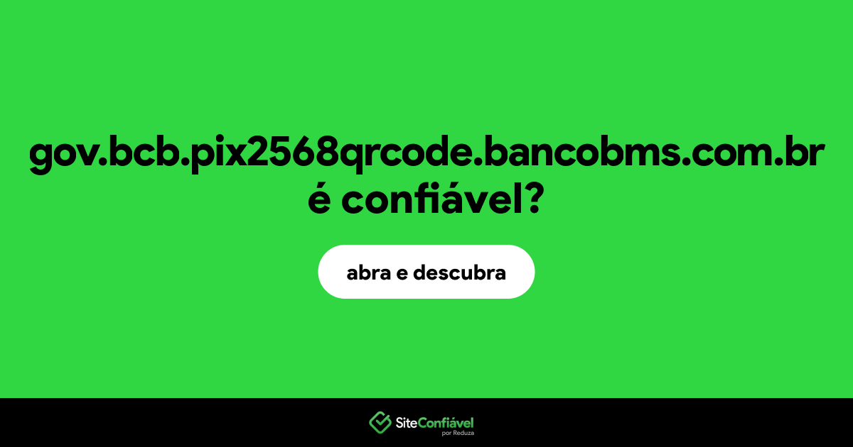 Gov.bcb.pix2568qrcode.bancobms.com.br é confiável? Govbcbpix2568qrcodebancobms é segura? | Site ...