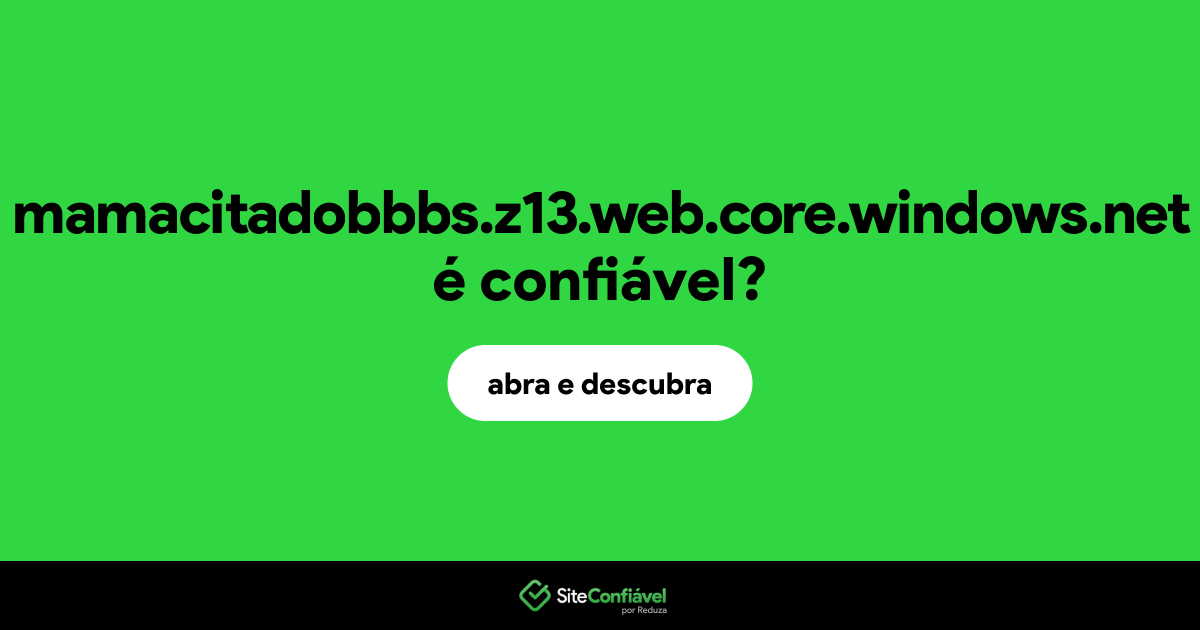 Mamacitadobbbs.z13.web.core.windows.net é confiável? Mamacitadobbbsz13webcorewindows é segura ...