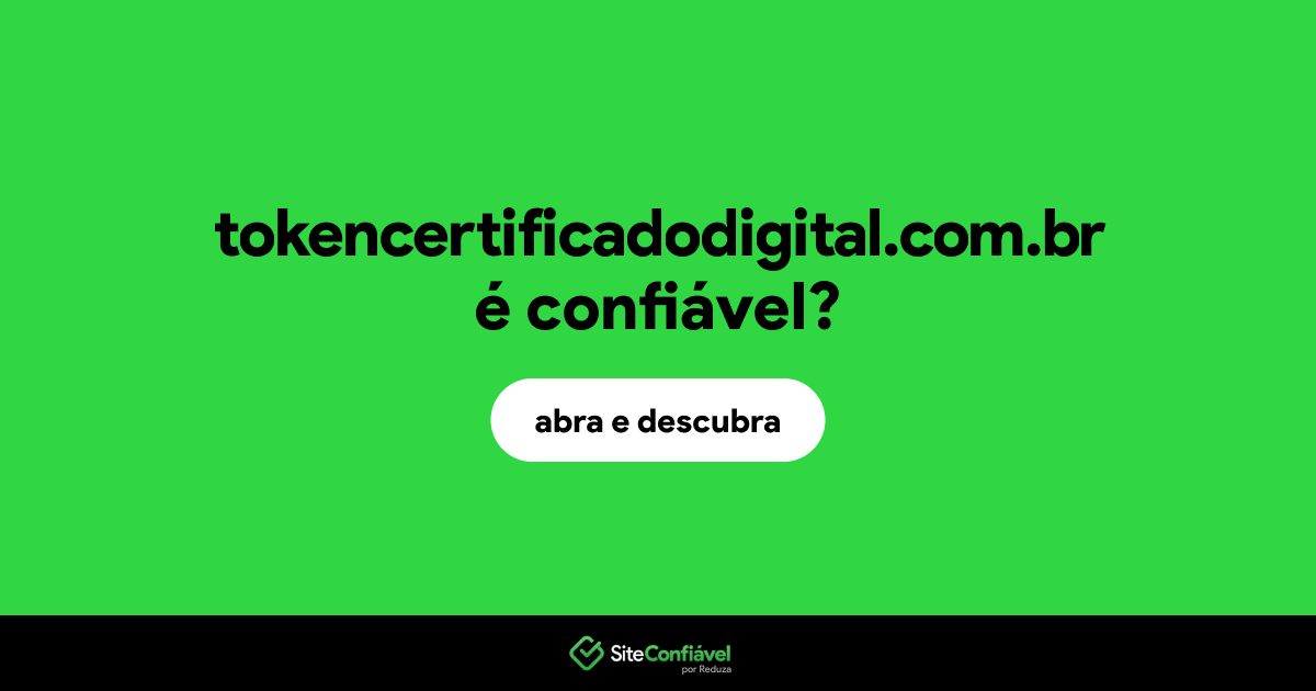 Tokencertificadodigital.com.br é confiável? Tokencertificadodigital é ...