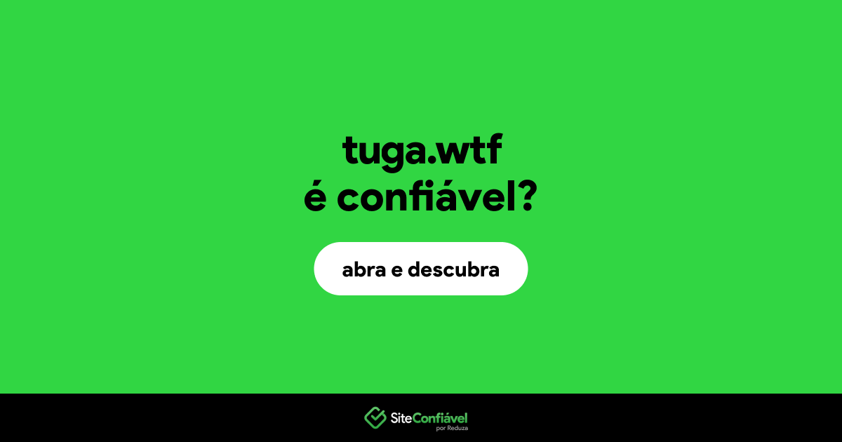 Tuga.wtf é confiável? Tuga é segura? | Site Confiável